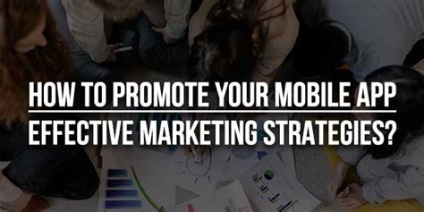 How To Promote Your Mobile App Effective Marketing Strategies Exeideas Lets Your Mind Rock