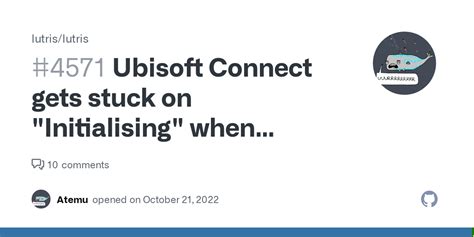 Ubisoft Connect Gets Stuck On Initialising When Launching A Game Directly · Issue 4571