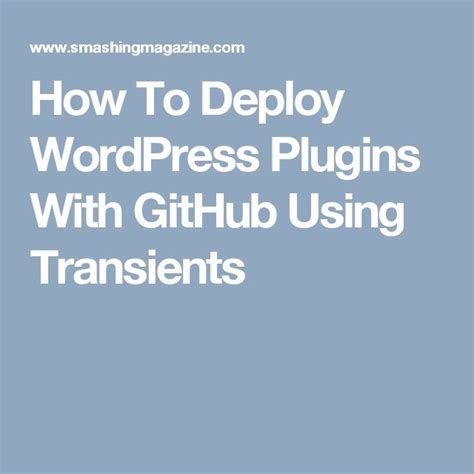 How To Deploy Wordpress Plugins With Github Using Transients — Smashing Magazine Github
