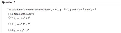 Solved Question 1 The Solution Of The Recurrence Relation
