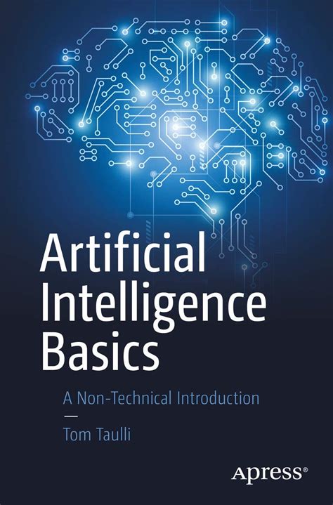 Artificial Intelligence Basics A Non Technical Introduction Taulli Tom Amazon De Bücher