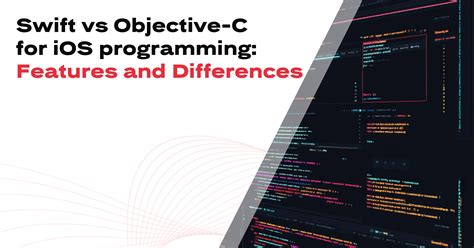 Swift Vs Objective C For Ios Programming Features And Differences