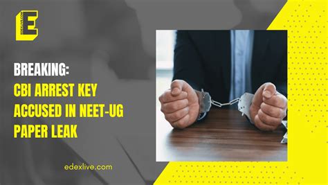 Breaking Cbi Arrest Key Accused In Neet Ug Paper Leak
