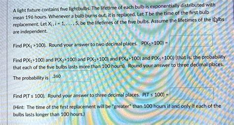 The Lifetime Of Each Bulb Is Exponentially Distributed With A Light Fixture Contains Five