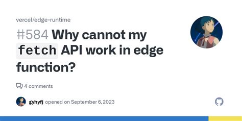 Why Cannot My `fetch` Api Work In Edge Function · Issue 584 · Verceledge Runtime · Github