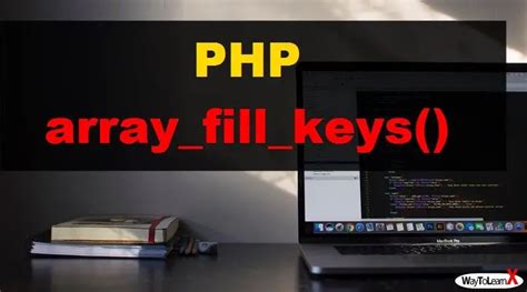 Php Arrayfillkeys Waytolearnx