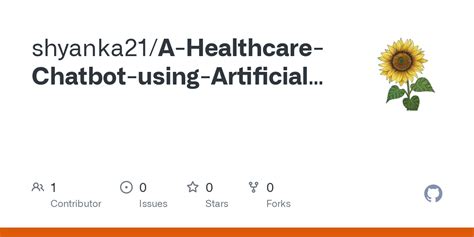 GitHub Shyanka A Healthcare Chatbot Using Artificial Intelligence