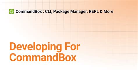 Developing For Commandbox Commandbox Cli Package Manager Repl And More
