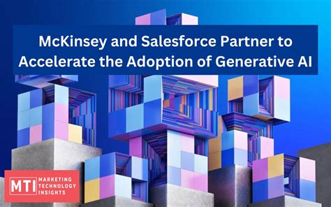 Mckinsey And Salesforce Partner To Accelerate The Generative Ai