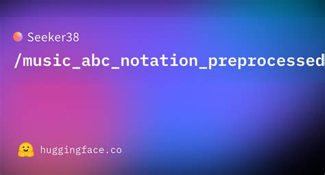 Seeker38musicabcnotationpreprocessed · Datasets At Hugging Face