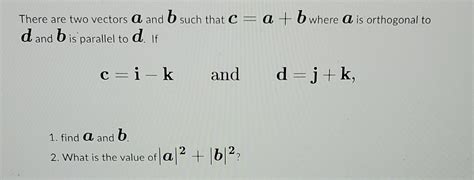 Solved There Are Two Vectors A And B Such That C A B