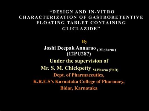 Design And Invitro Characterization Of Gastro Retentive Floating Tablet Containing Gliclazide Ppt