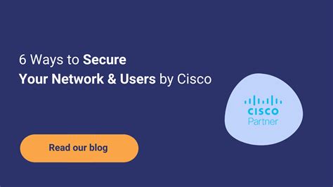 6 Ways To Secure Your Network And Users With Cisco Security