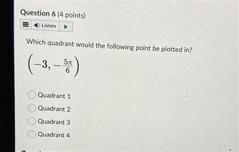 Solved Question Points Which Quadrant Would The Chegg