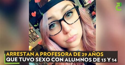 Arrestan A Profesora De 29 Años Que Tuvo Sexo Con Alumnos De 13 Y 14
