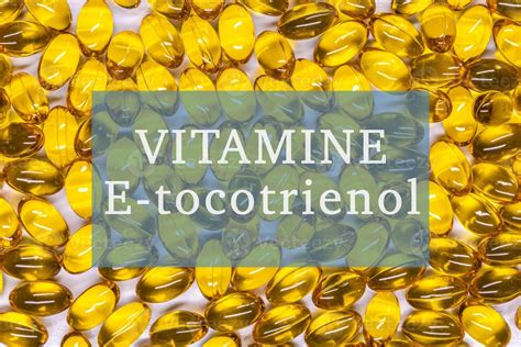 Capsules Or Tablets Of Vitamin E Tocopherol Tocotrienol Nutritional