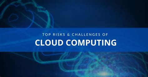 Learn The Top Cloud Computing Challenges Risks And Issues
