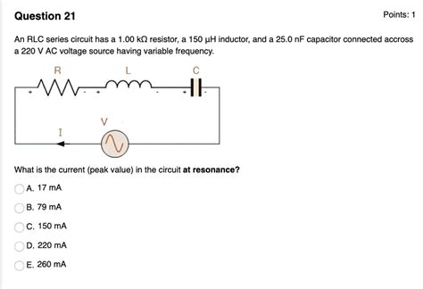 Question 21 Points 1 An Rlc Series Circuit Has A 1 00 KΩ Resistor A 150 μh Inductor And A 25