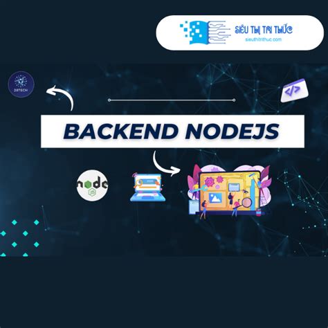 Khóa Học Lập Trình Back End Nodejs 28 Tech Siêu Thị Tri Thức