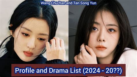 Tan Song Yun And Wang Chu Ran Profile And Drama List 2024 20 Youtube