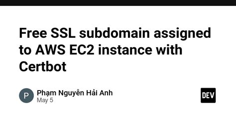 Free Ssl Subdomain Assigned To Aws Ec2 Instance With Certbot Dev Community