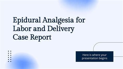Epidural Analgesia For Labor And Delivery Case Report