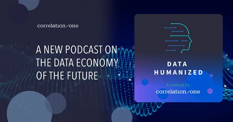 Introducing Data Humanized A New Podcast On The Data Economy Of Tomorrow