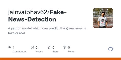 Github Jainvaibhav Fake News Detection A Python Model Which Can Predict The Given News Is