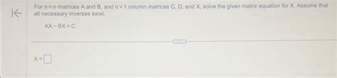 Solved For N×n Matrices A And B And N×1 Column Matrices