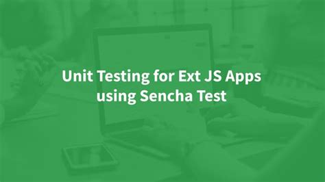 Unit Testing For Ext Js Apps Using Sencha Test Walkingtree Technologies Pdf