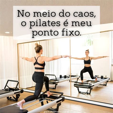139 Frases De Pilates Motivação Equilíbrio E Inspiração Para Corpo E