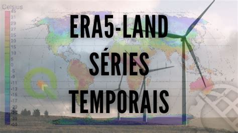 Baixar Dados Meteorológicos Do Era5 Land Geoone