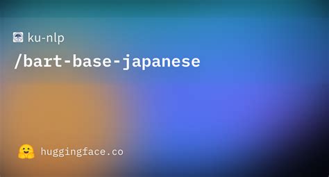 Ku Nlp Bart Base Japanese Hugging Face