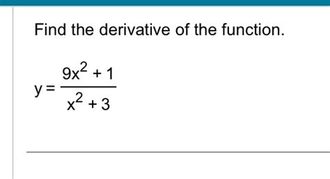 Solved Find The Derivative Of The Function Y 9x2 1x2 3