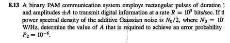Solved 813 A Binary Pam Communication System Employs