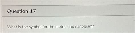 Question 17what Is The Symbol For The Metric Unit
