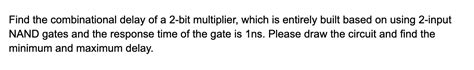 Solved Find The Combinational Delay Of A 2 Bit Multiplier