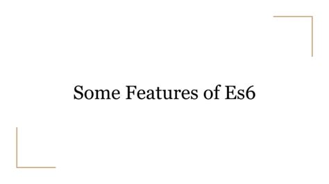 Es6 Features Part 1 Ppt
