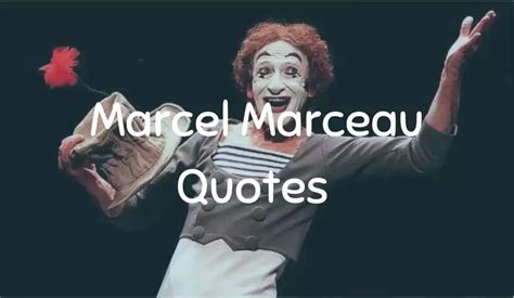 Marcel Marceau Quotes Marcel Mangel Quotes
