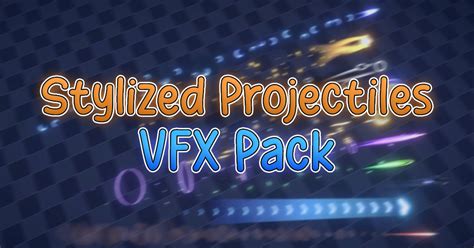 Stylized Projectiles Vfx Pack Vfx Unity Asset Store