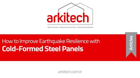 Arkitech ¿cómo Mejorar La Resiliencia A Los Terremotos Con Paneles De Acero Conformados En Frío