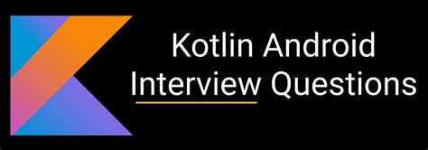 Cracking The Kotlin Interview Are You Preparing For An Android By Faheem Un Nisa Mobile