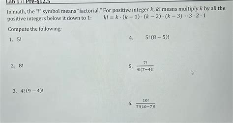 Solved Lab 17 Pre §12 5 In Math The “ ” Symbol Means “factorial ” For Positive Integer K K