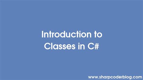 Introduction To Classes In C Sharp Coder Blog