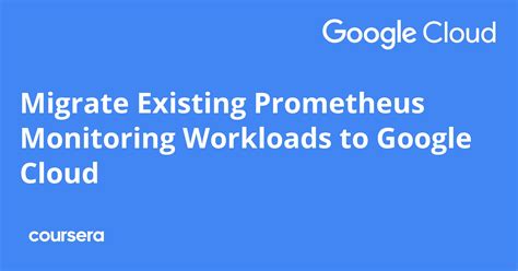 Migrate Existing Prometheus Monitoring Workloads To Google Cloud