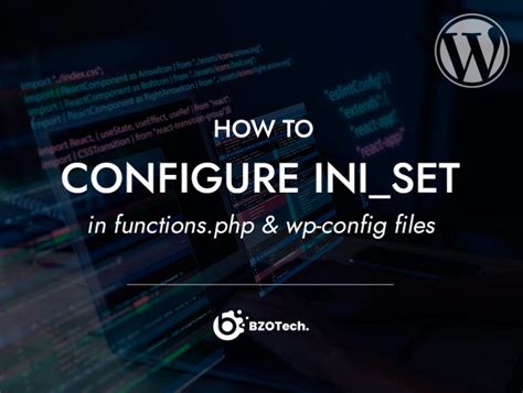 How To Configure Iniset In Functionsphp And Wp Config Files Bzotech