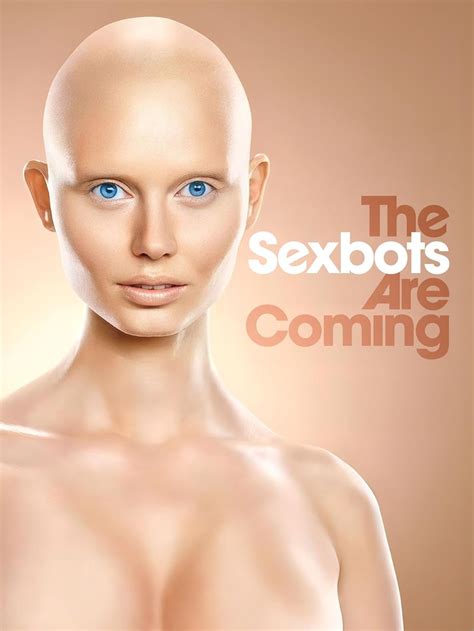 The Sexbots Are Coming TV Movie 2017 IMDb