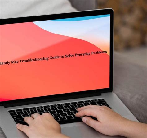 A Handy Mac Troubleshooting Guide To Solve Everyday Problems Xivents