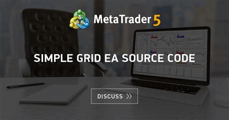 Simple Grid Ea Source Code Easy Trading Strategy Expert Advisors And Automated Trading