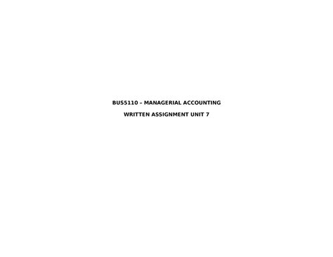 Bus5110 Written Assignment 07 Bus5110 Managerial Accounting Written Assignment Unit 7